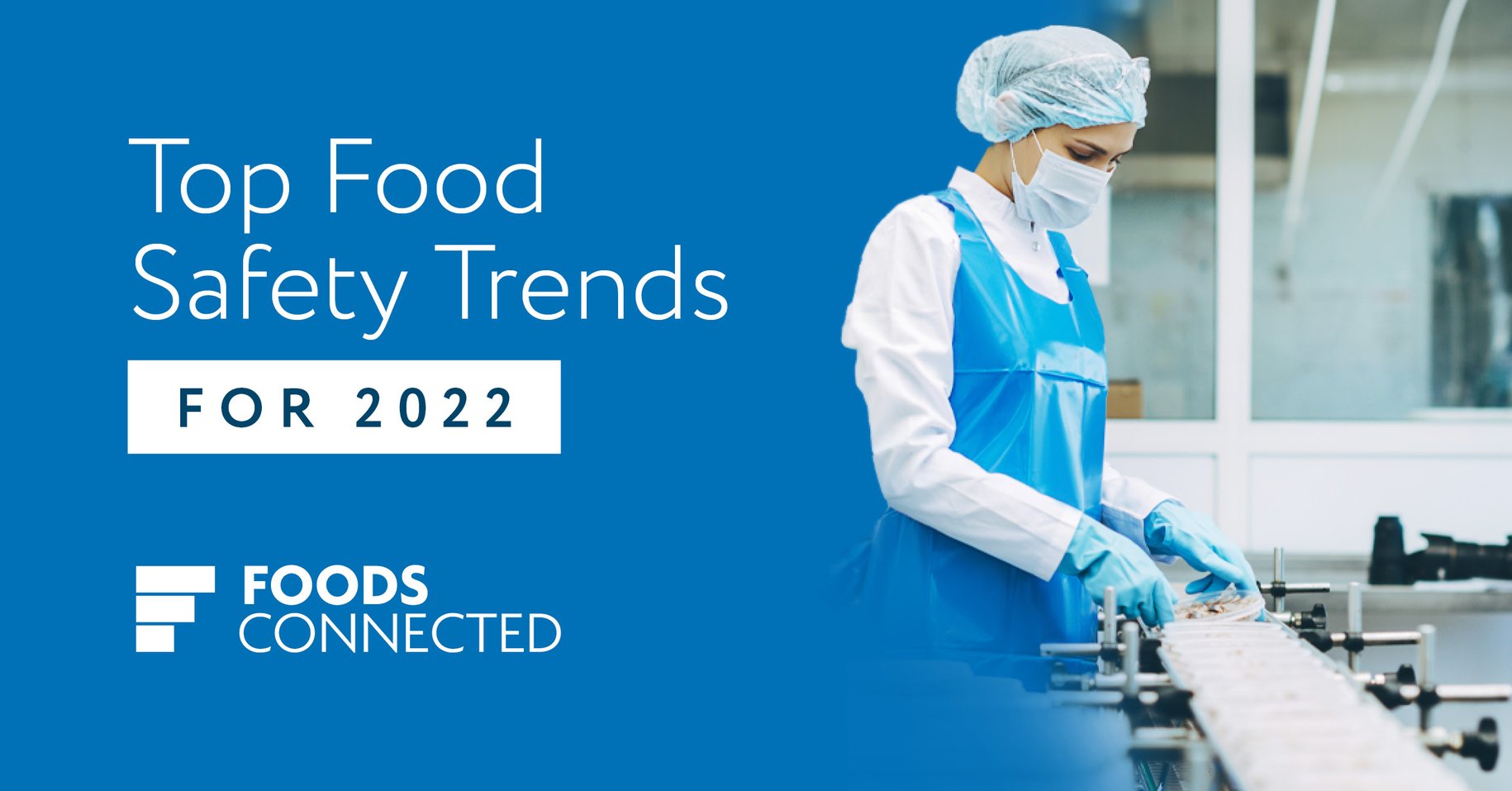 The Top Food Safety Trends For 2022